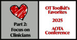 Best of AOTA Annual Conference – Part 2 - OT Toolkit™ Blog